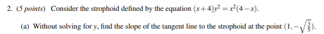 Solved 2. (5 points) Consider the strophoid defined by the | Chegg.com