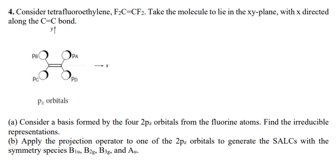 Solved 4. Consider tetrafluoroethylene, F2C=CF2. Take the | Chegg.com