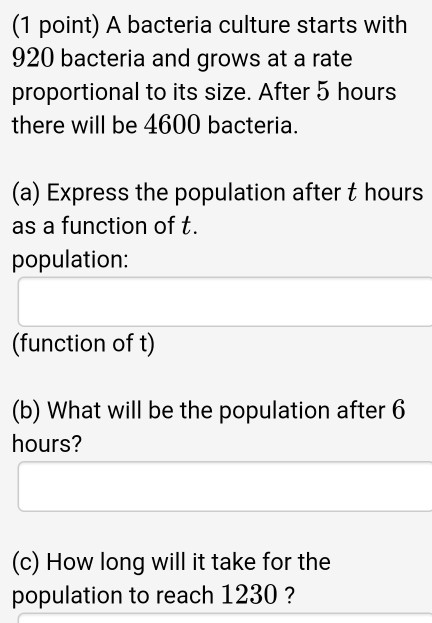 Solved A Bacteria Culture Starts With 920920 Bacteria And