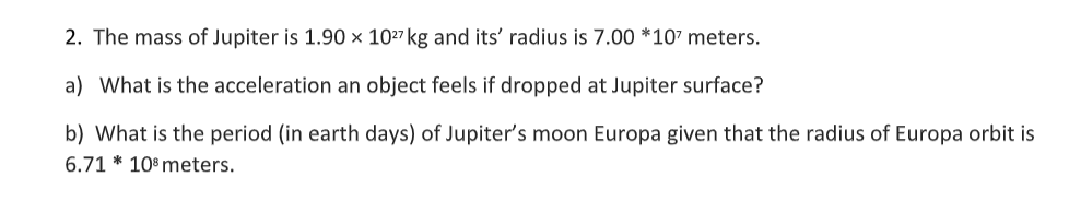 Solved 2. The mass of Jupiter is 1.90×1027 kg and its' | Chegg.com