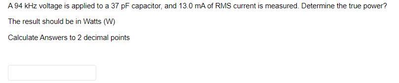 Solved A 94kHz voltage is applied to a 37pF capacitor, and | Chegg.com