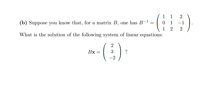 Solved (b) Suppose you know that, for a matrix B, one has | Chegg.com