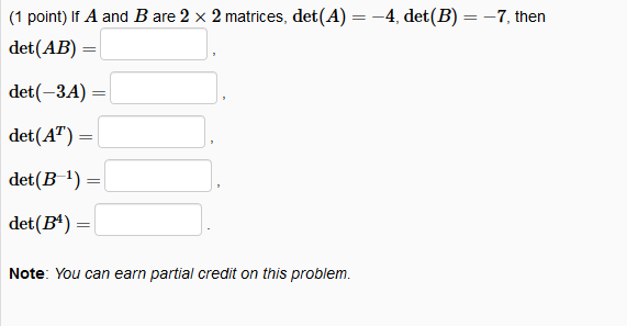 Solved (1 point) If A and B are 2 x 2 matrices, det(A) = -4, | Chegg.com
