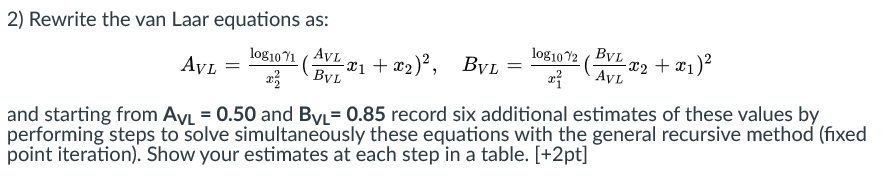 2) Rewrite the van Laar equations as: Ayu = log1071 | Chegg.com
