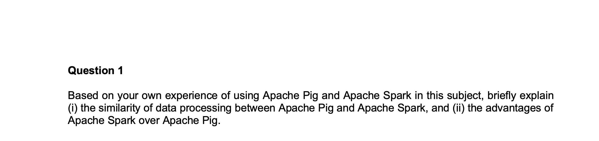 Solved Based on your own experience of using Apache Pig and | Chegg.com