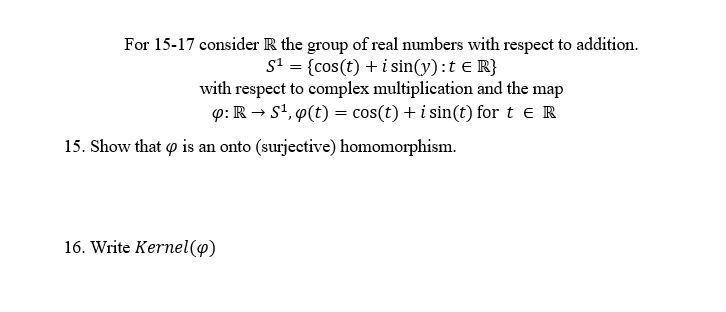 Solved For 15−17 consider R the group of real numbers with | Chegg.com