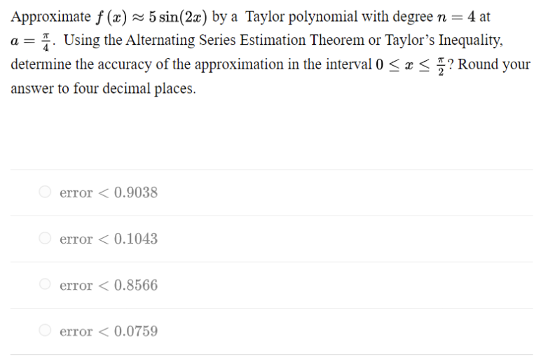 Solved Approximate f(x)≈5sin(2x) by a Taylor polynomial with | Chegg.com