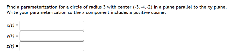 Solved Find a parameterization for a circle of radius 3 with | Chegg.com