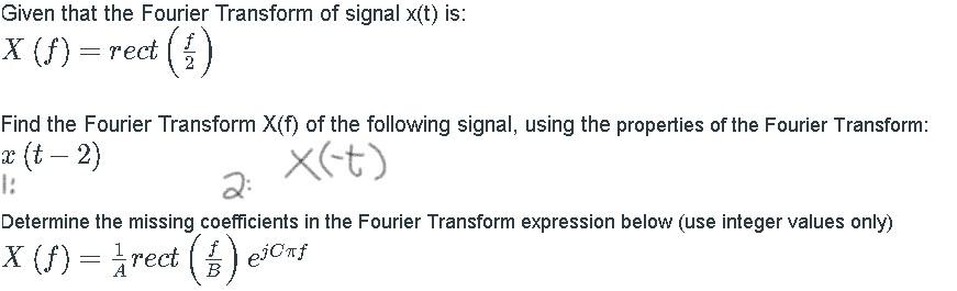 Solved X(f)=rect(2f) Find the Fourier Transform X(f) of the | Chegg.com