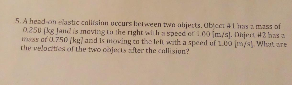 Solved 5. A head-on elastic collision occurs between two | Chegg.com