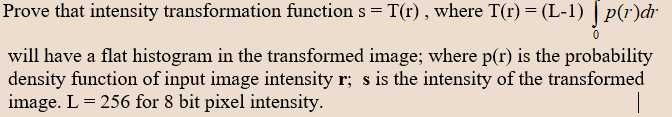 Solved Prove that intensity transformation function s=T(r), | Chegg.com