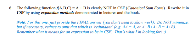 Solved 6. The following function f(A,B,C)= A + B is clearly | Chegg.com