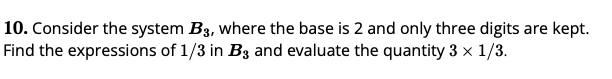 Solved 10. Consider the system B3, where the base is 2 and | Chegg.com