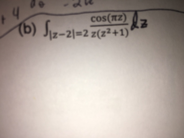 Solved integral_|z - 2| = 2 cos (pi z)/z(z^2 + 1) dz | Chegg.com
