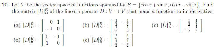 Solved 10. Let V be the vector space of functions spanned by | Chegg.com