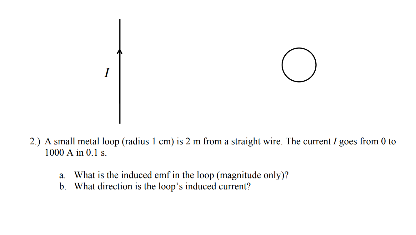Solved 2.) A small metal loop (radius 1 cm) is 2 m from a | Chegg.com