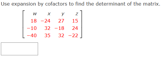 Solved Use expansion by cofactors to find the determinant of | Chegg.com