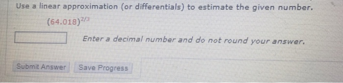 Solved Use a linear approximation (or differentials) to | Chegg.com