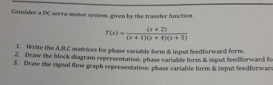Solved Consider a DC servo motor system, given by the | Chegg.com