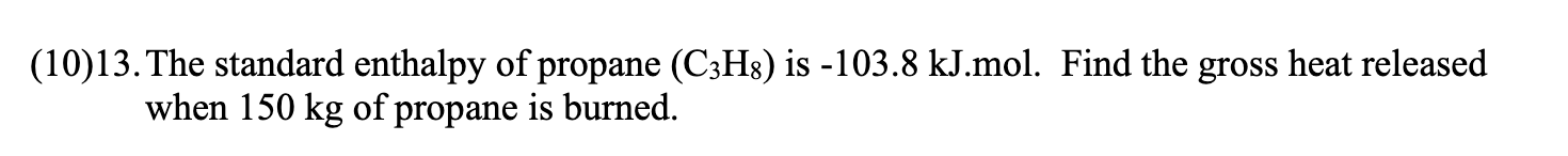 Solved (10)13. The standard enthalpy of propane (C3H8) is | Chegg.com