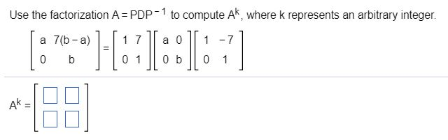 Solved Use The Factorization A Pdp 1 To Compute Ak Where K