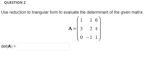 Solved Use reduction to triangular form to evaluate the | Chegg.com