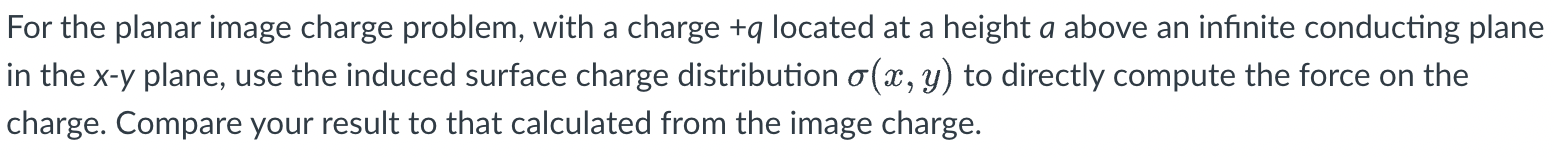 Solved For the planar image charge problem, with a charge +q | Chegg.com
