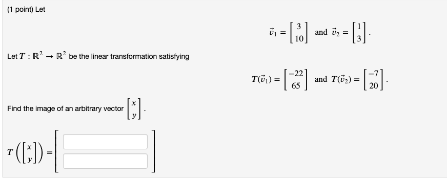 Solved (1 point) Let v1=[310] and v2=[13] Let T:R2→R2 be the | Chegg.com