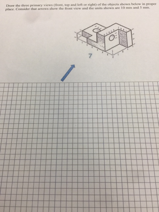 Solved Draw the three primary views (front, top and left or | Chegg.com