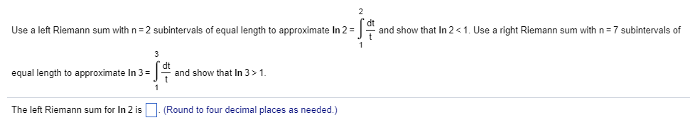 Solved dt Use a left Riemann sum with n = 2 subintervals of | Chegg.com