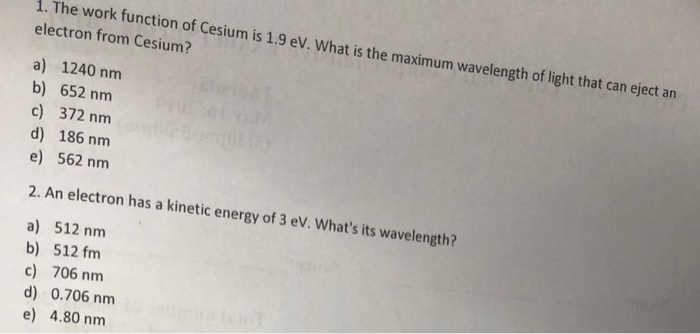 Solved . The work function of Cesium is 1.9 eV. What is the | Chegg.com