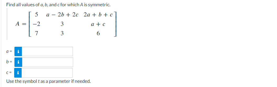 Solved Find all values of a,b, and c for which A is | Chegg.com