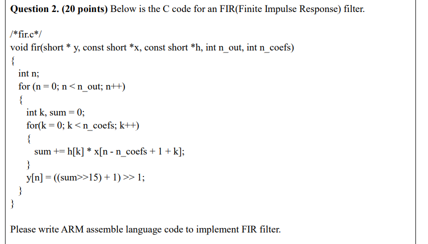 Solved Question 2. (20 points) Below is the C code for an | Chegg.com