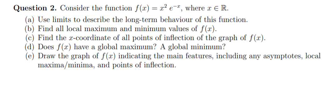 Solved Question 2. Consider the function f(x) = x2 e-2, | Chegg.com