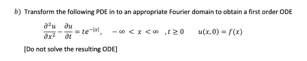 Solved b) Transform the following PDE in to an appropriate | Chegg.com