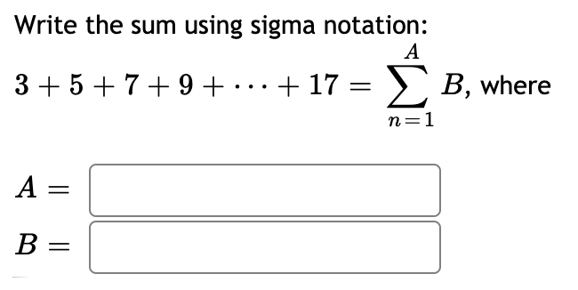 Solved Write the sum using sigma notation: A 3+5 + 7+9+ ... | Chegg.com