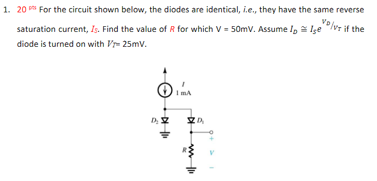 Solved 1. 20pts For the circuit shown below, the diodes are | Chegg.com