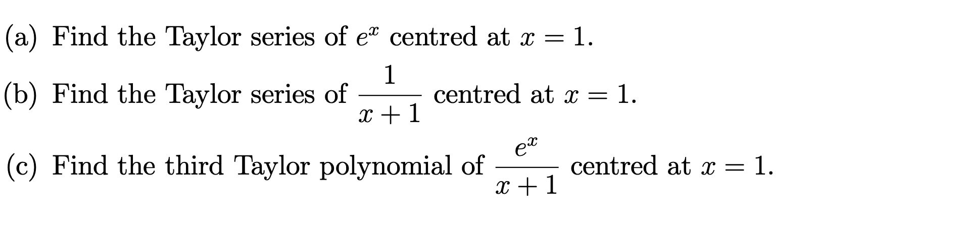 Solved (a) ﻿Find the Taylor series of ex ﻿centred at x=1.(b) | Chegg.com