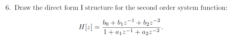 Solved 6. Draw the direct form I structure for the second | Chegg.com