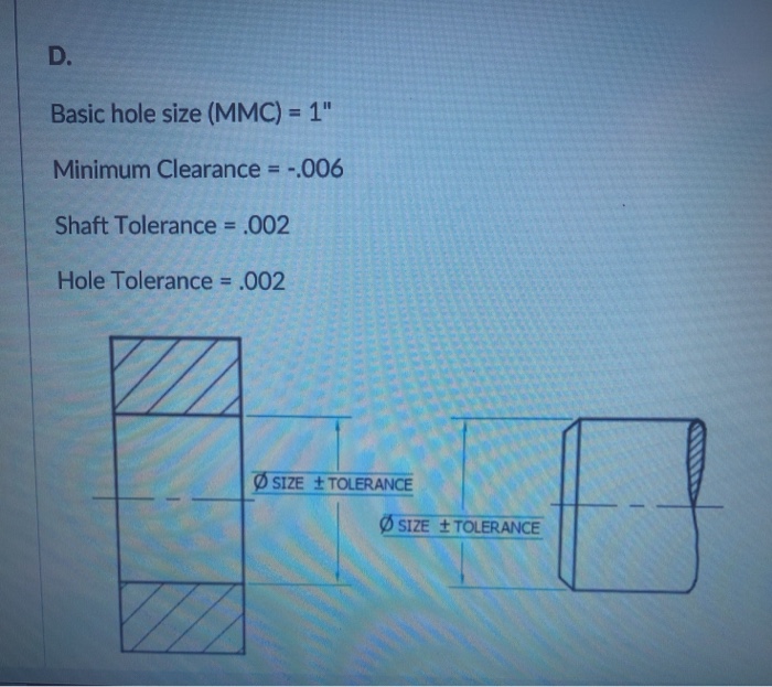 Solved D. Basic hole size (MMC) 1" Minimum Clearance =-.006 | Chegg.com