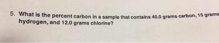 Solved 5. What i s the percent carbon in a sample that | Chegg.com