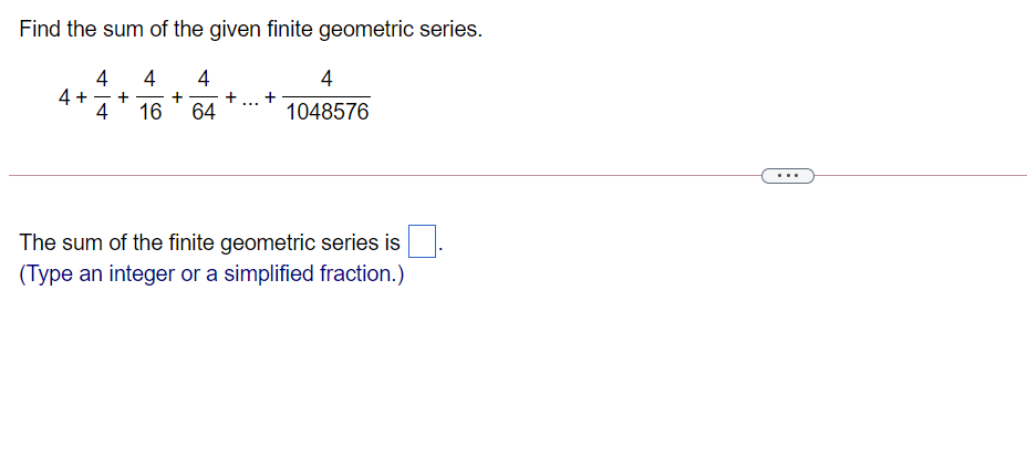 Solved Find the sum of the given finite geometric series. 4 | Chegg.com
