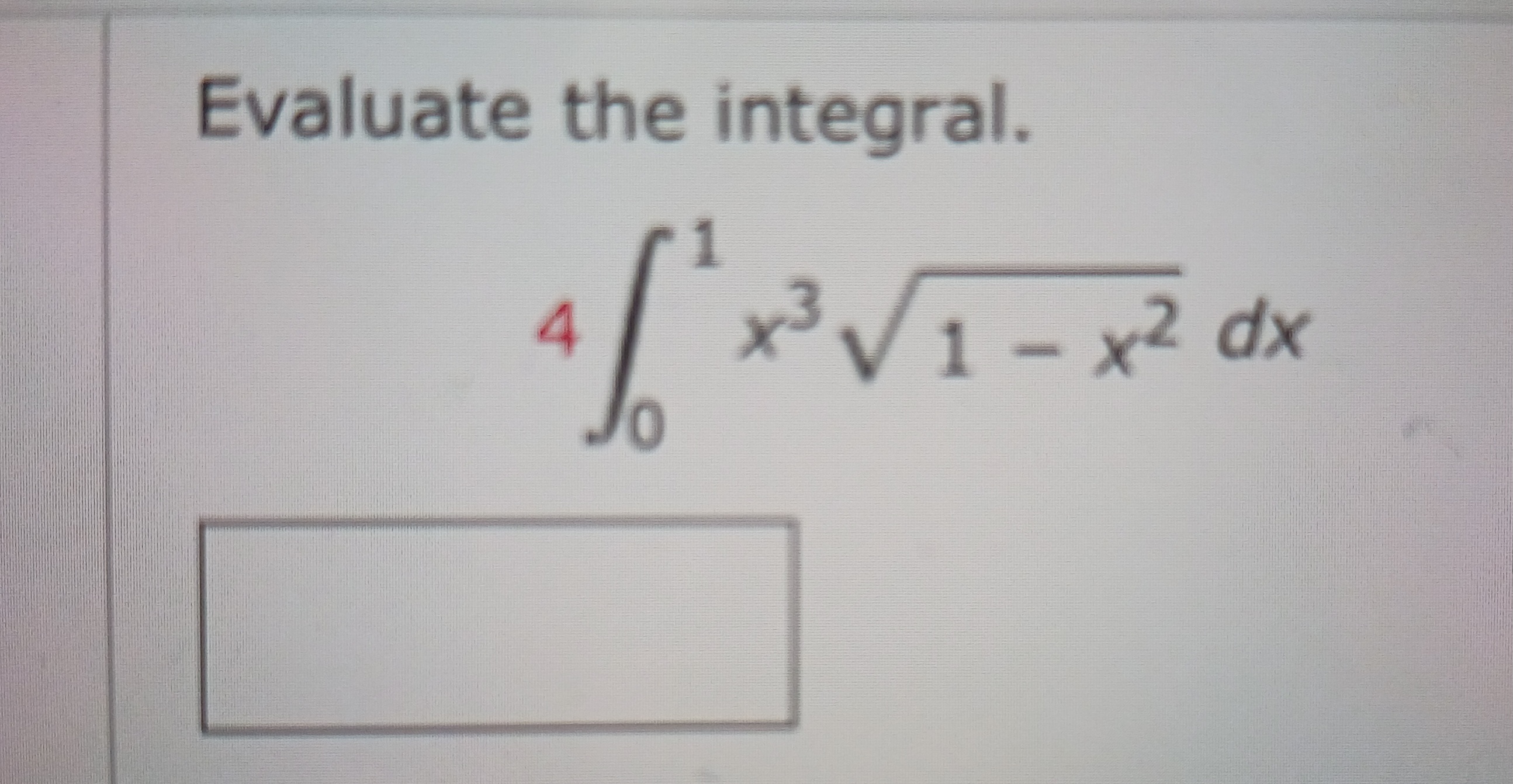 Solved Evaluate the integral. 4∫01x31−x2dx | Chegg.com