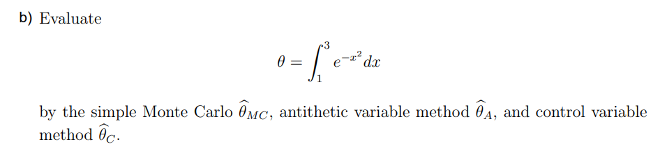 Solved b) Evaluate θ=∫13e−x2dx by the simple Monte Carlo | Chegg.com