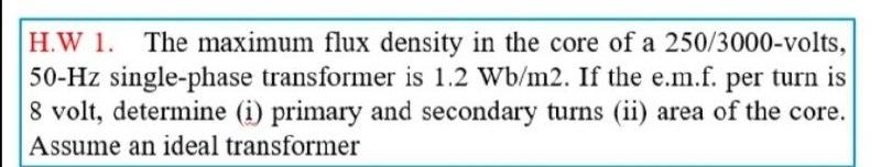 Solved H.W 1. The maximum flux density in the core of a | Chegg.com