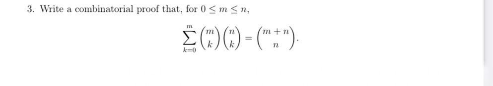 Solved 3. Write a combinatorial proof that, for 0≤m≤n, | Chegg.com