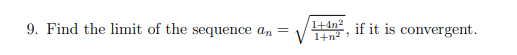 Solved 9. Find the limit of the sequence an=1+n21+4n2, if it | Chegg.com
