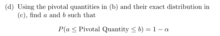 (d) Using the pivotal quantities in (b) and their | Chegg.com