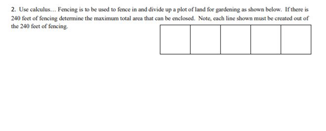 Solved 2. Use calculus... Fencing is to be used to fence in | Chegg.com