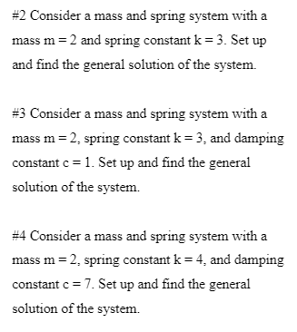 Solved #2 Consider a mass and spring system with a mass m=2 | Chegg.com